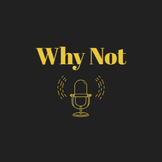 The Why Not Podcast – Noah Cisneros